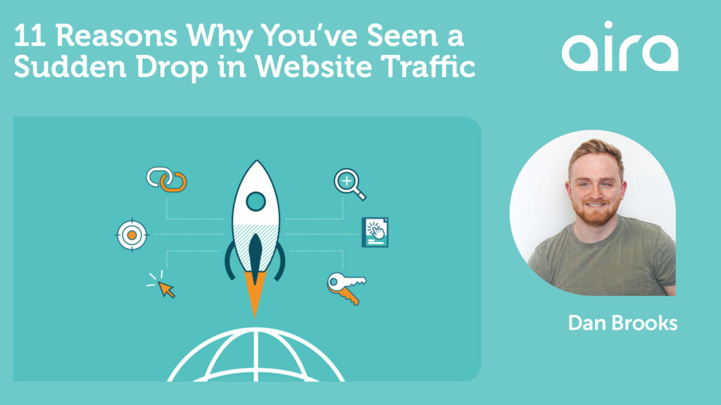 11 Reasons Why You’ve Seen a Sudden Drop in Website Traffic - Aira