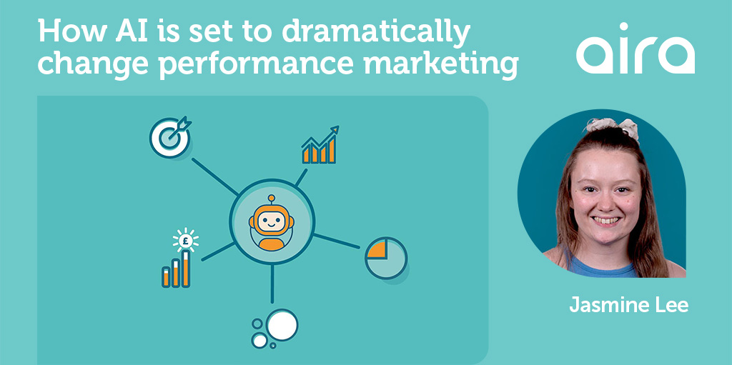 How AI is set to dramatically change performance marketing - Aira